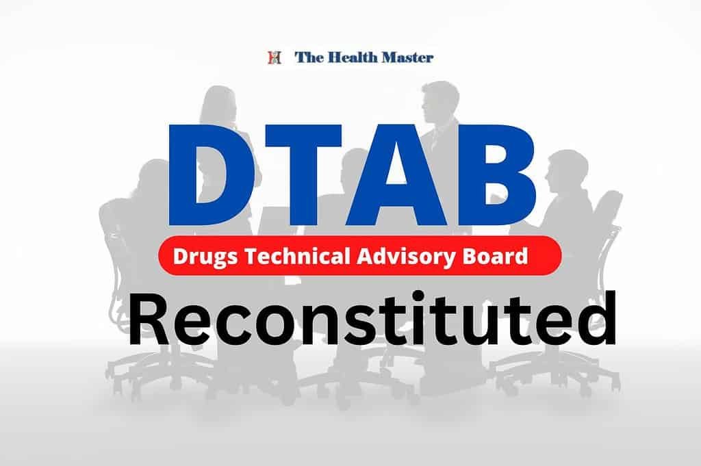 DTAB: Drugs Technical Advisory Board reconstituted: Detail here