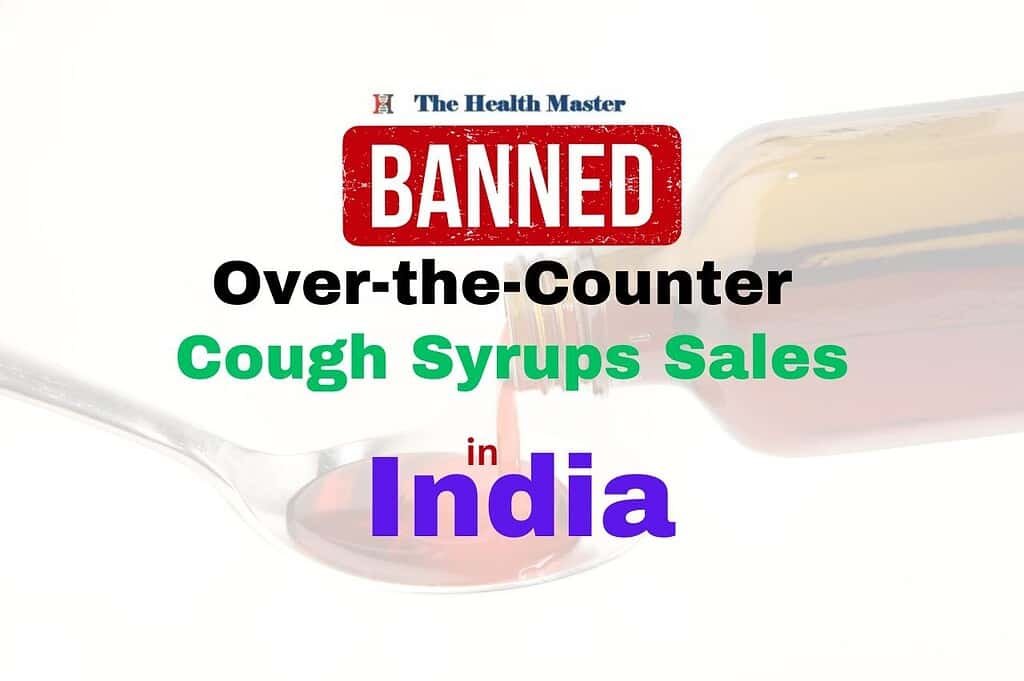 India Bans Over-the-Counter Cough Syrups Sales: Schedule K